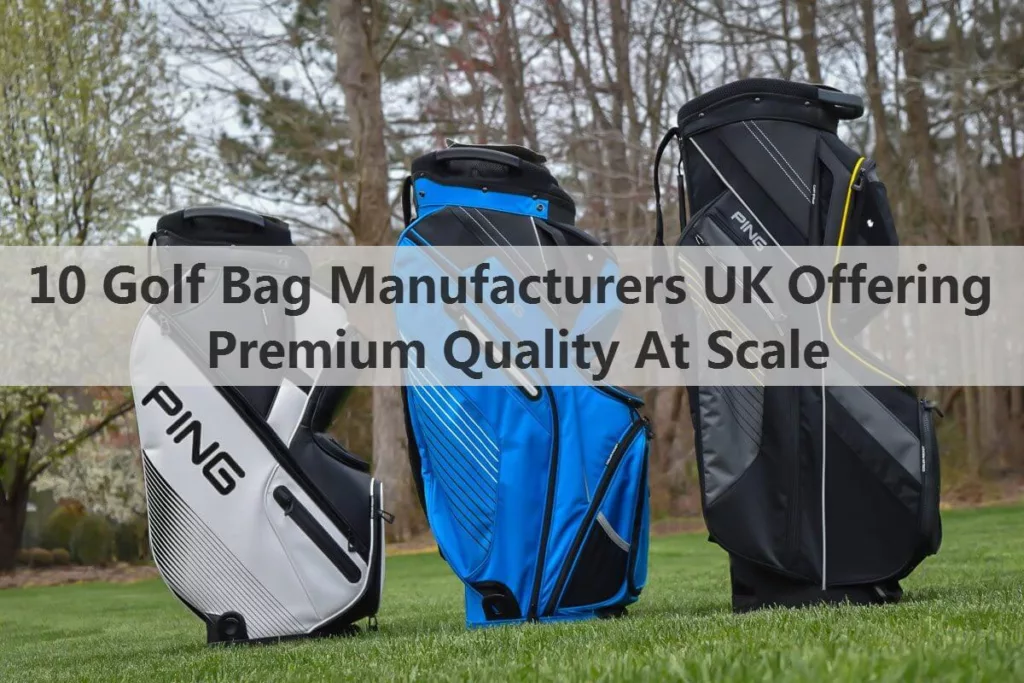 10 Best Golf Bag Manufacturers UK to Grow Your Business