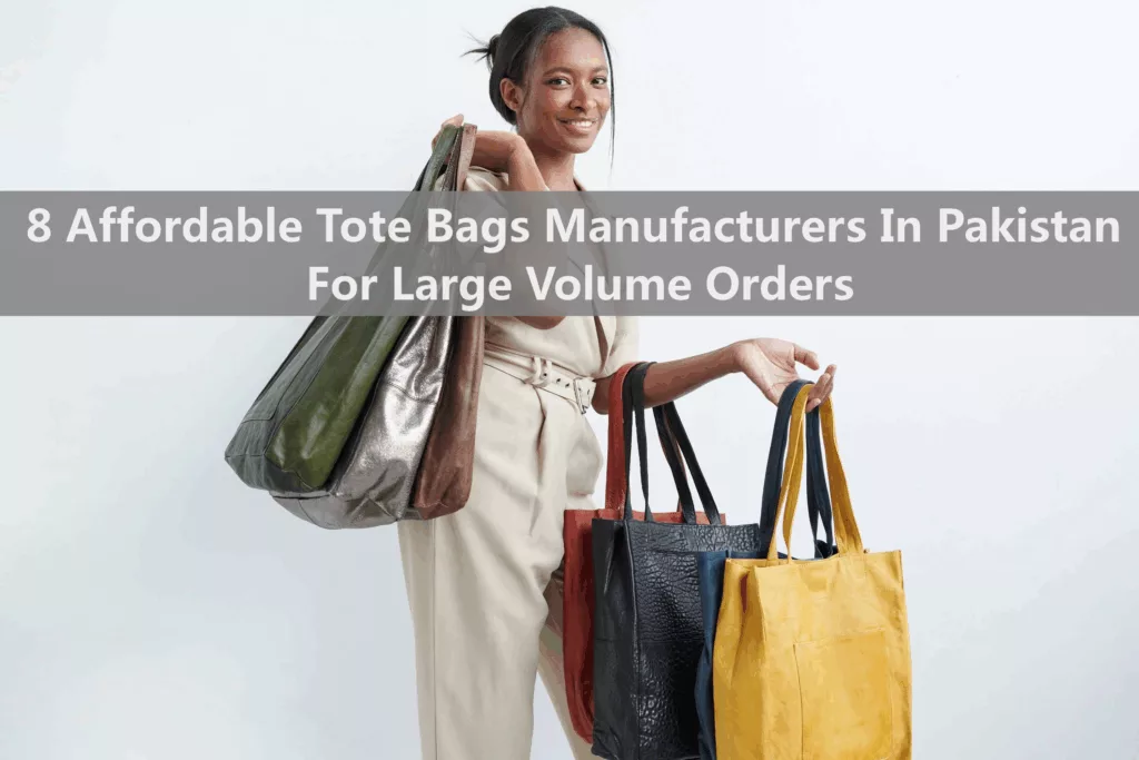 Find 8 Reliable Tote Bags Manufacturers In Pakistan Now